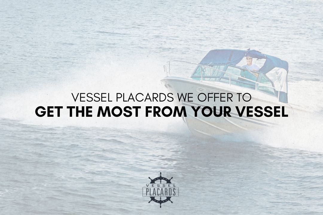 Vessel Placards We Offer to Get the Most From Your Vessel